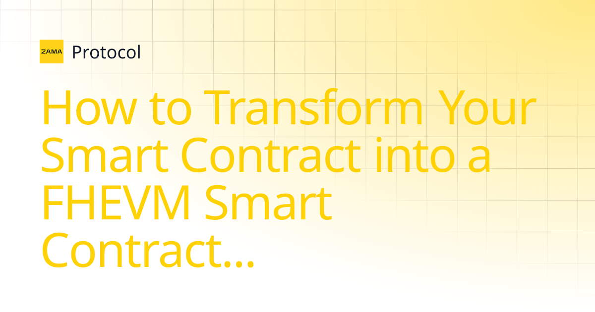 How to Transform Your Smart Contract into a FHEVM Smart Contract ...