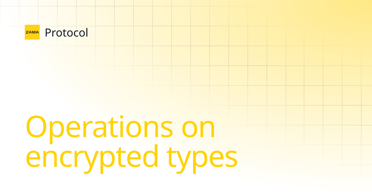 Operations on encrypted types | Solidity Guides | Protocol